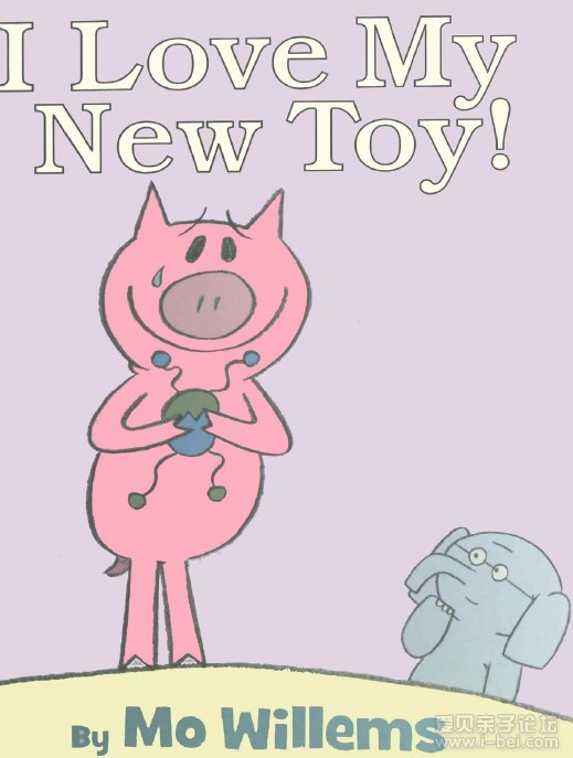 原版英文《An Elephant and Piggie》系列绘本之I Love MY New Toy - 学前教育资源 爱贝亲子网