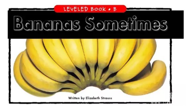 热门分级阅读RAZ-B级第 31 本《Bananas Sometimes》译文 - 爱贝亲子网